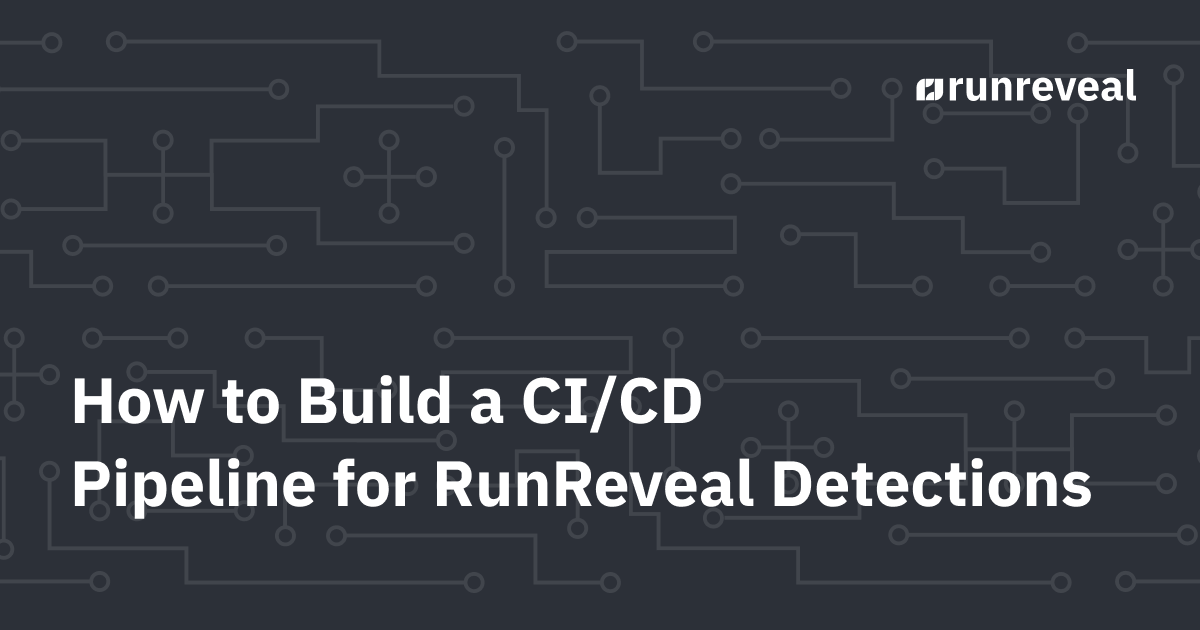 Detection-As-Code CI/CD Pipeline Guide | RunReveal Blog