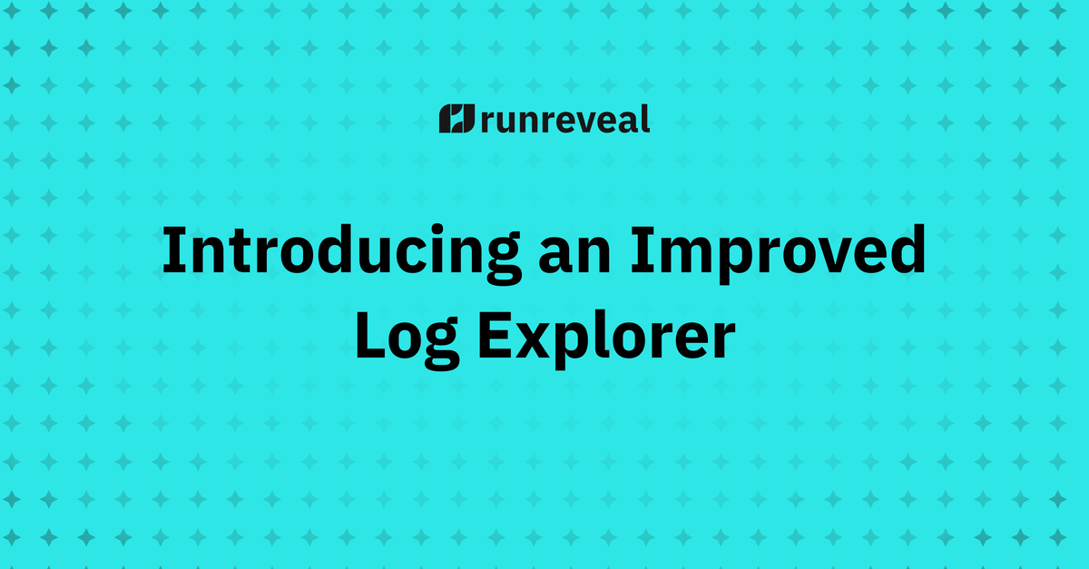 New RunReveal Log Explorer: Improved UI for Log Analysis